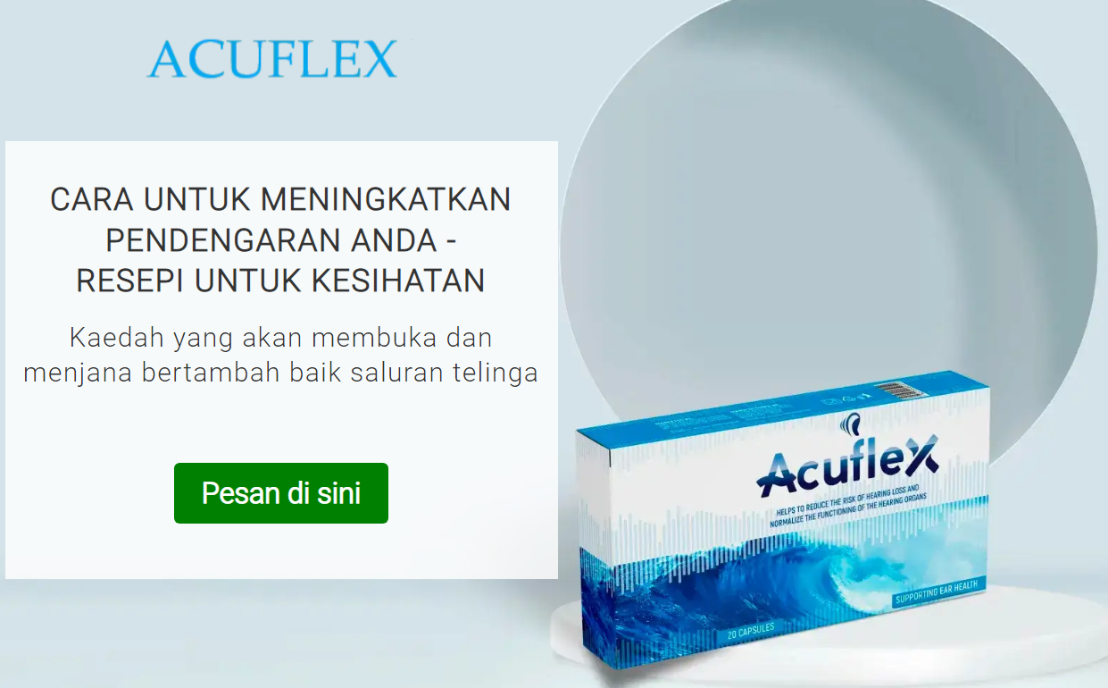 Acuflex : kapsul, Ulasan, Bahan, Harga, Efek Samping, Asli, Manfaat